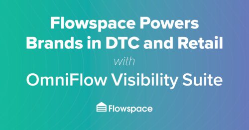 Flowspace Powers Brands Online and In Store with OmniFlow Visibility ...