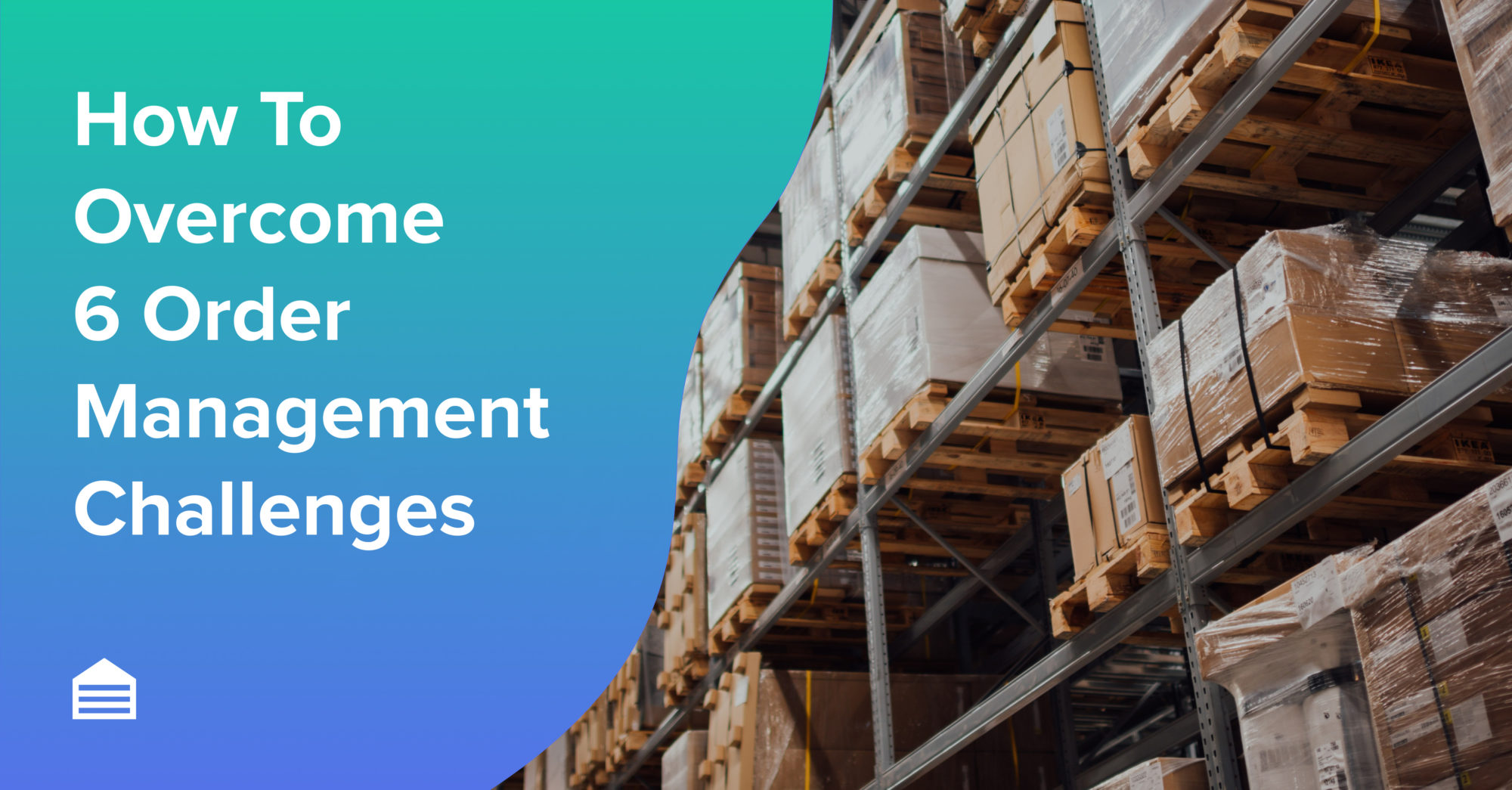 How To Overcome 6 Order Management Challenges | Flowspace How To Overcome 6 Order Management Challenges | Flowspace