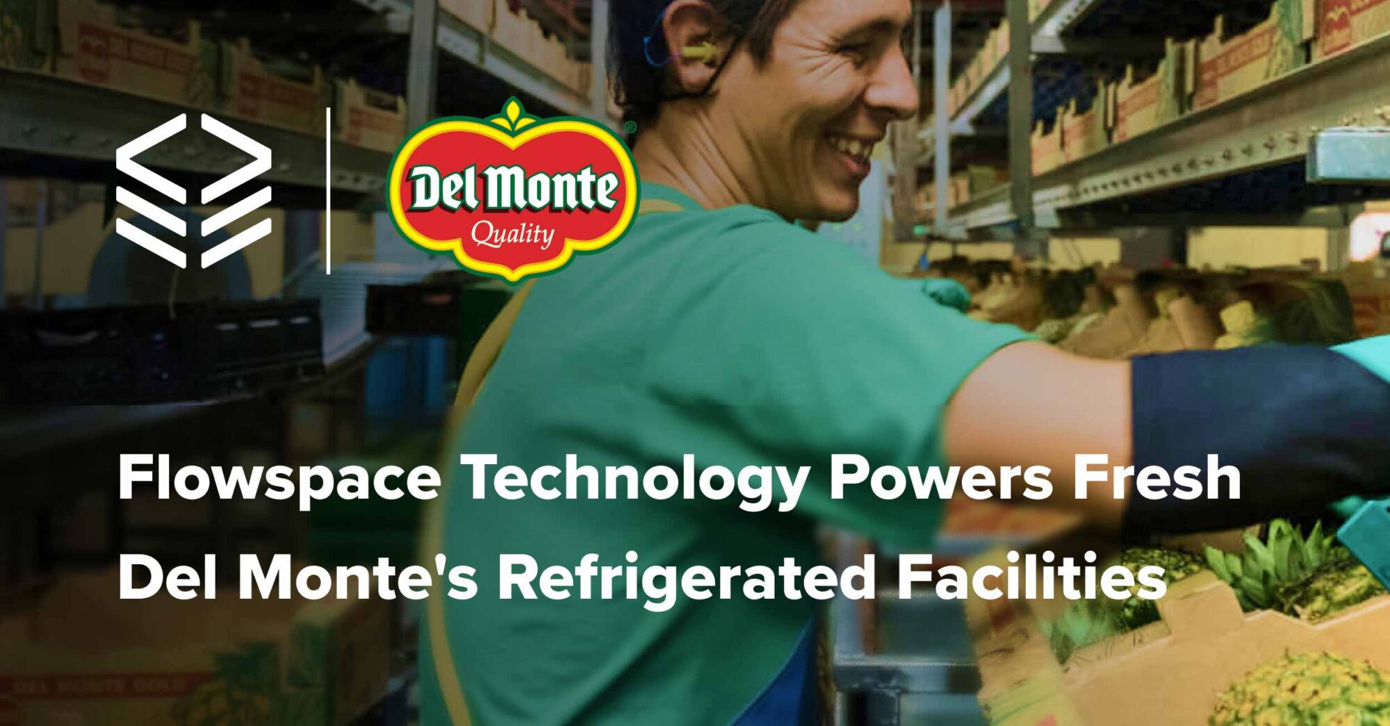Flowspace and Del Monte Partner to Power Temp-Controlled Fulfillment ...