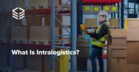 What Is Intralogistics? Meaning, Importance, & More | Flowspace